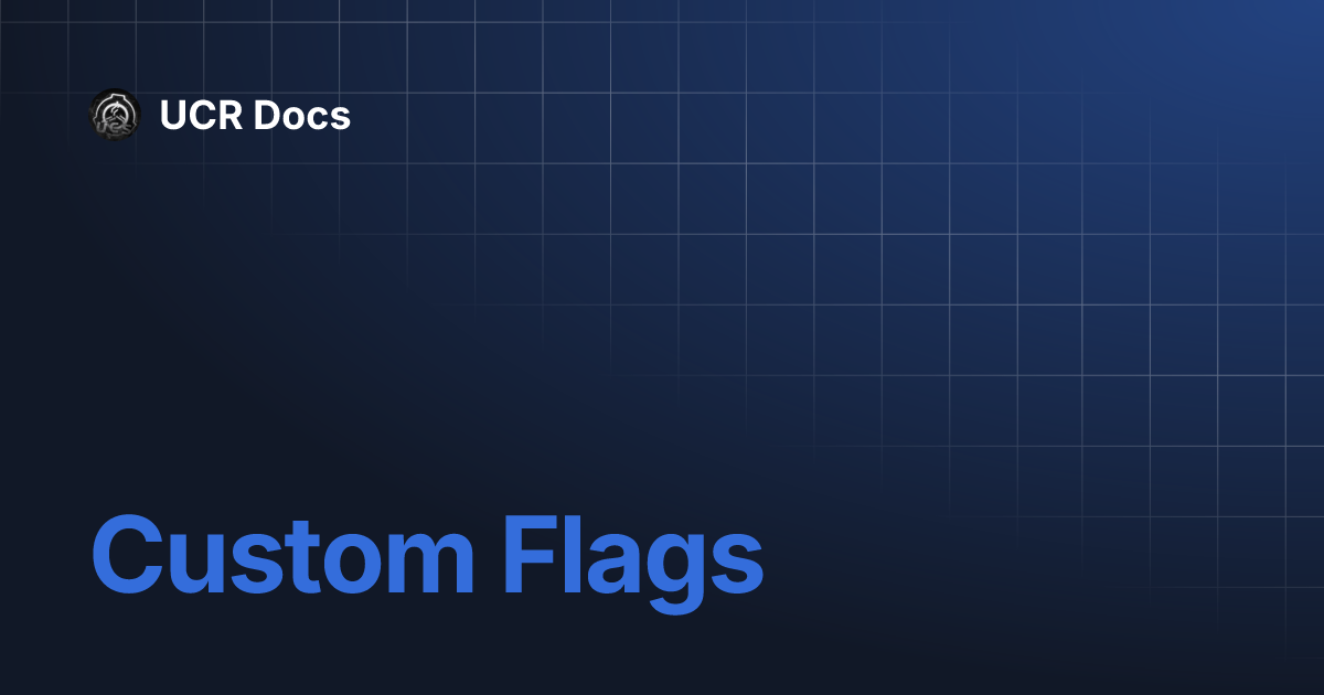 Custom Flags | UCR Docs